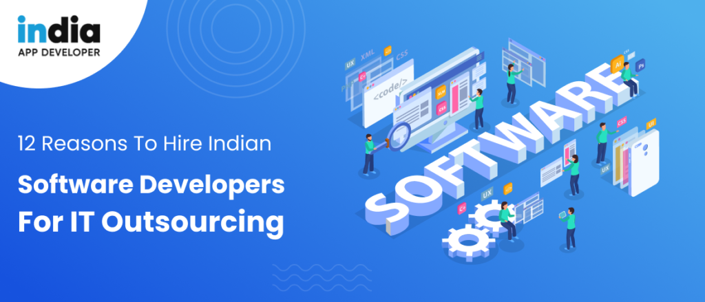 12 Reasons to hire Indian software developers for IT outsourcing - IAD ...