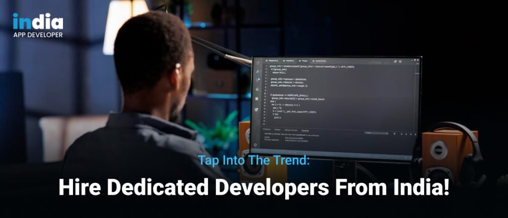 Tap into the Trend: Hire Dedicated Developers From India
