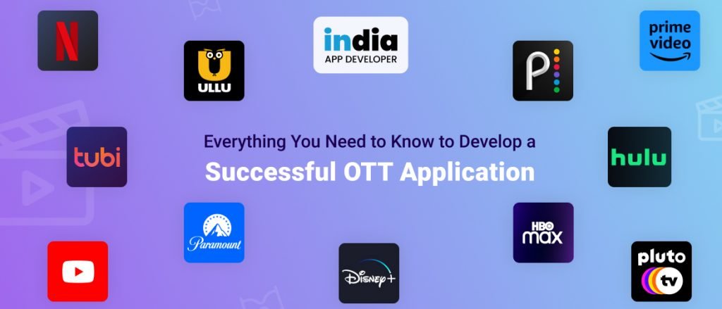 Develop a Successful OTT App in 2025: Complete Guide