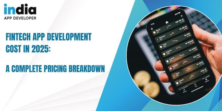 Fintech App Development Cost in 2025: Ultimate Guide - India App Developer